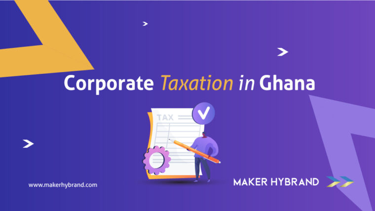 Corporate Taxation in Ghana - Maker Hybrand (MH)